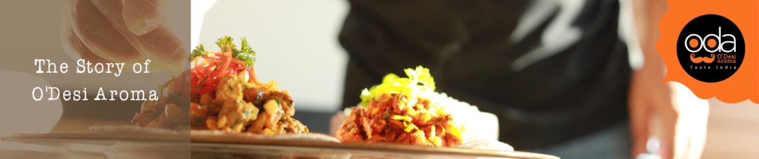 The Story of O'Desiaroma - O'Desi aroma | Indian foods